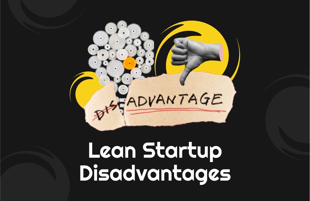 Lean Startup Disadvantages. Dodging its limitations