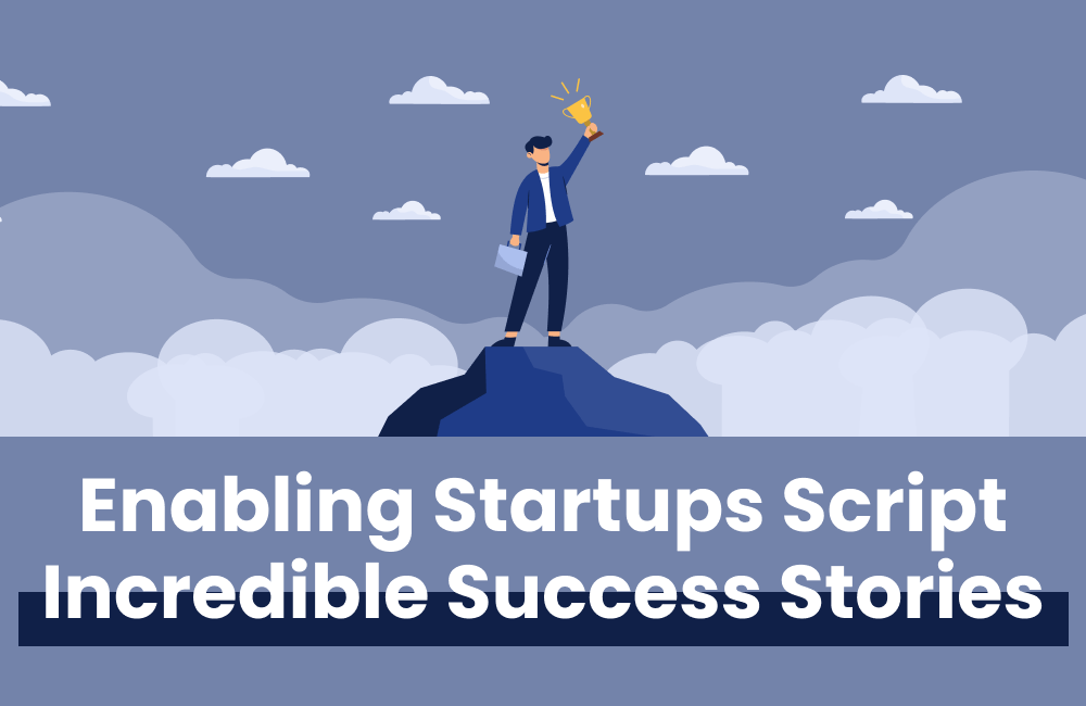 Enabling Startups Script Success Stories - You are launched