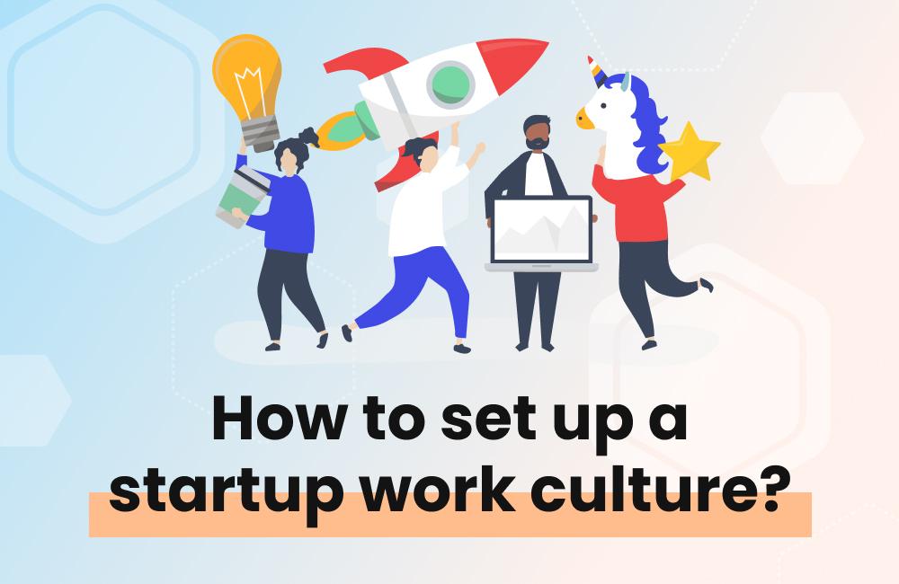 Startup Work Culture as a part of Custom App Development