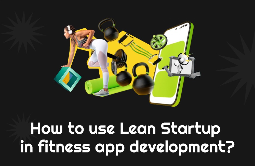 Lean Startup in Custom Fitness App Development