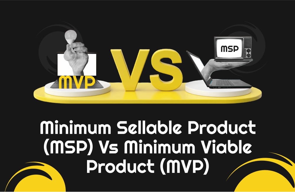 Minimum Sellable Product (MSP) vs. MVP - Main Differences